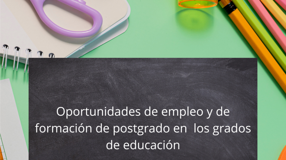 Oportunidades de empleo y de formación de postgrado en los grados de ...